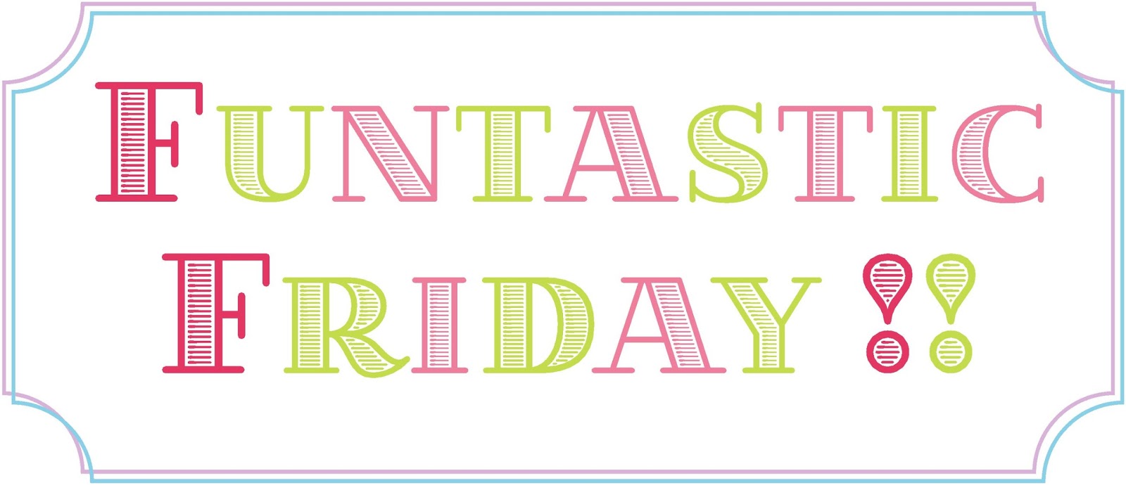 Life In Positudiness: Funtastic Friday!