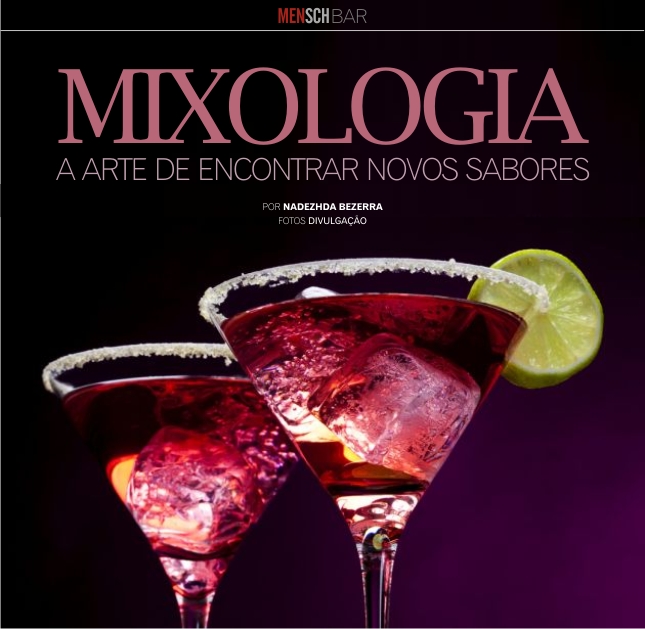BAR: Mixologia - A arte de encontrar novos sabores - Revista Mensch