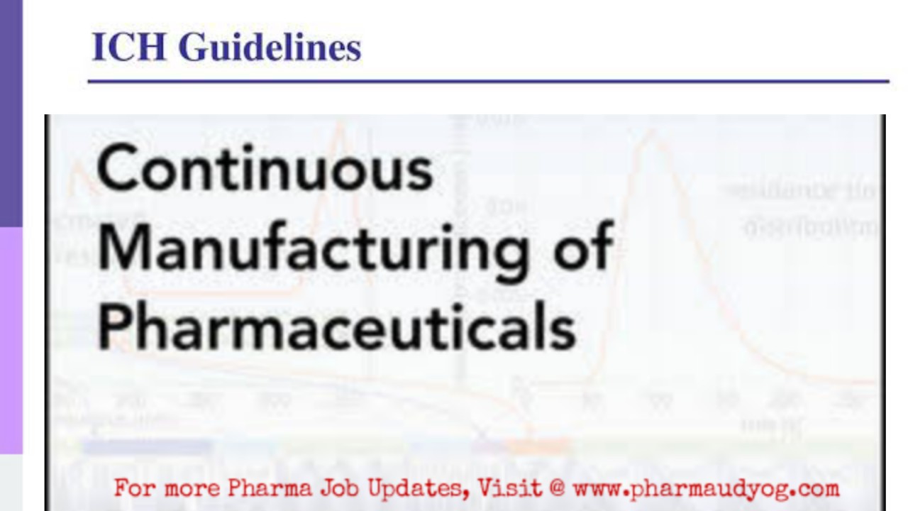Update about ICH guidelines on Continuous manufacturing of ...