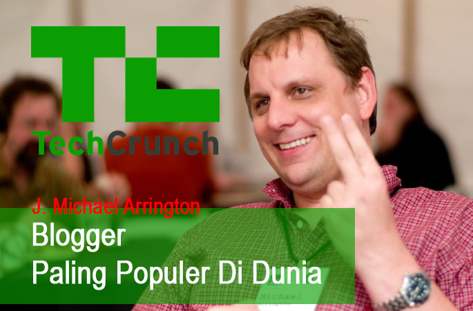 Mengenal Michael Arrington Blogger Paling Populer Di Dunia - ZEIN Blog