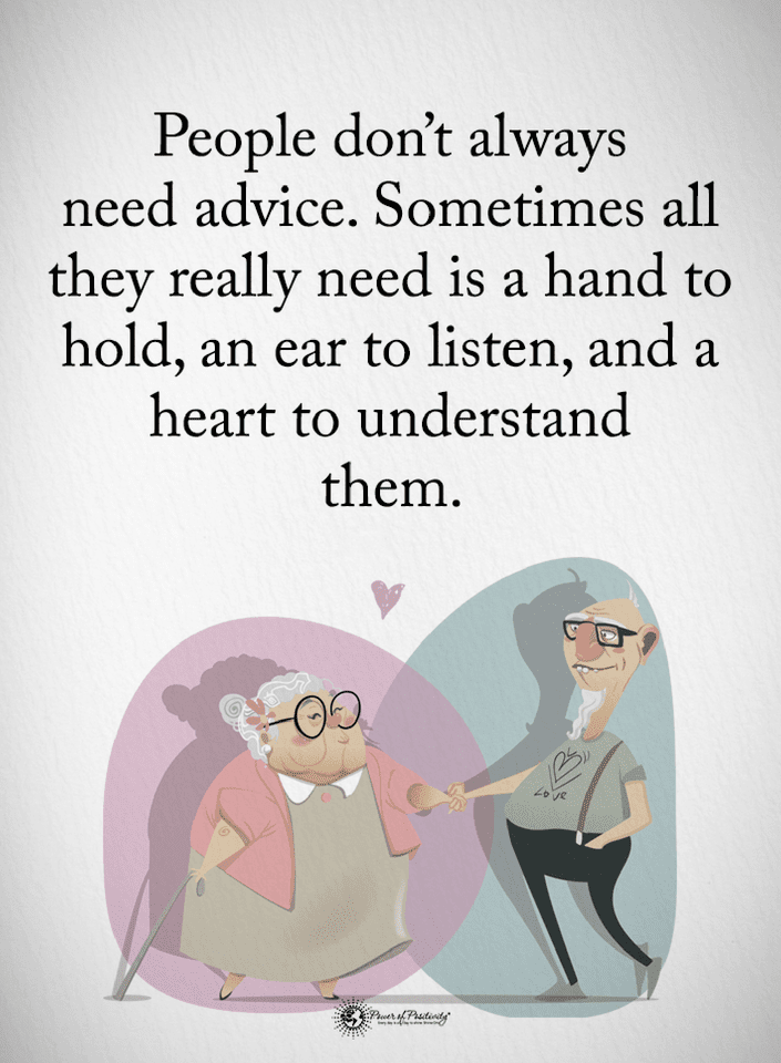 Quotes People don't always need advice. Sometimes all they really need ...