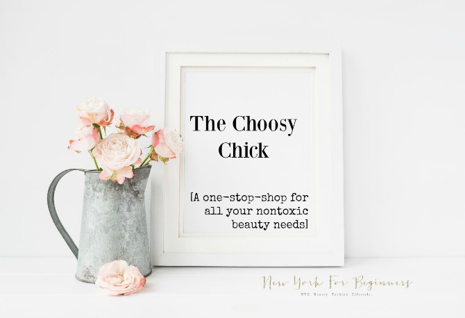 The Choosy Chick: A one-stop-shop for your nontoxic needs - New York ...