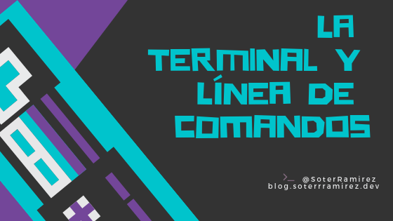 La terminal y líneas de comando - Soter Ramirez
