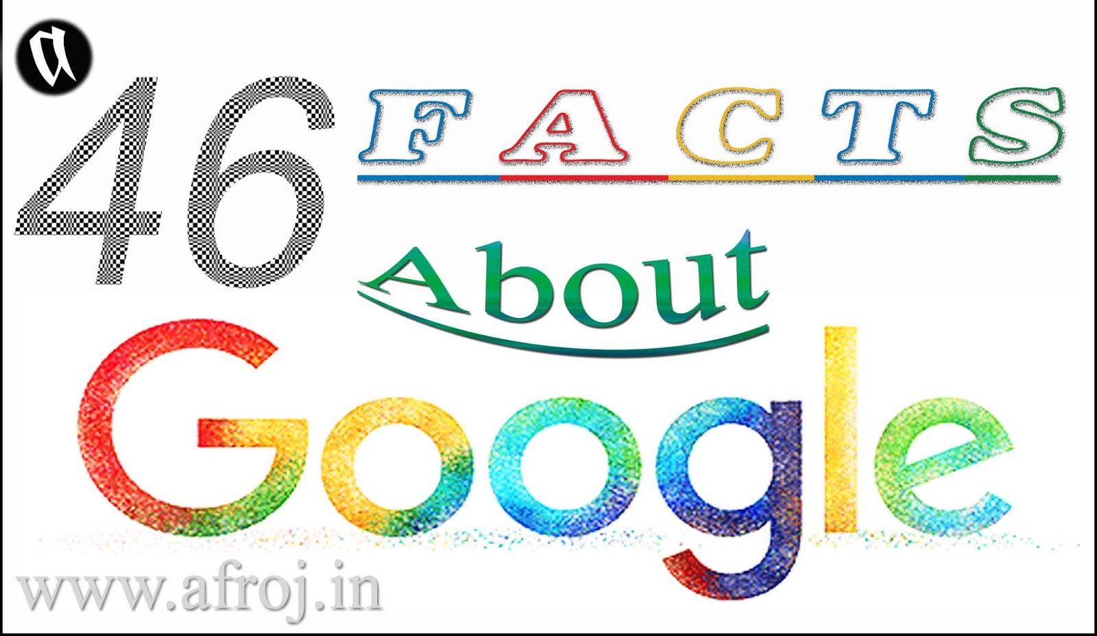 46 Facts About Google Afroj In 46 Facts About Google Afroj In