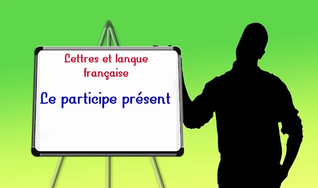 Définition et emploi du participe présent