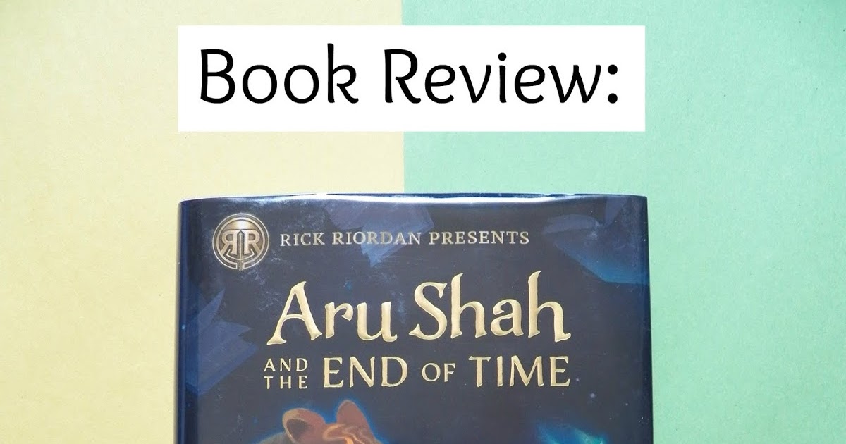 Book Review: Aru Shah and the End of Time by Roshani Chokshi