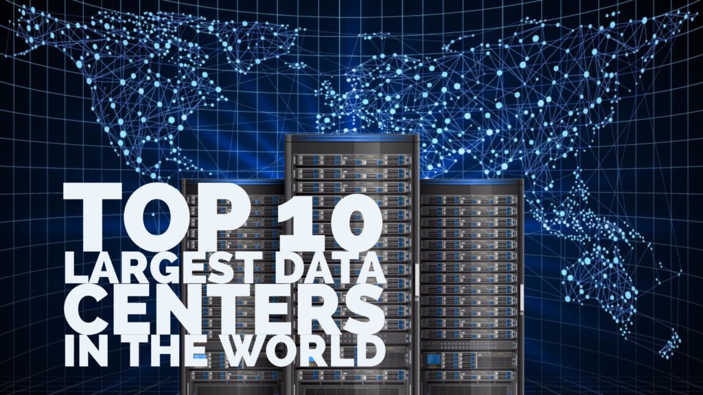 top 10 largest data centers in the world racksolutions