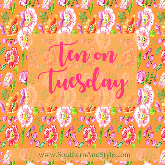 Southern & Style: Ten on Tuesday [No.29]