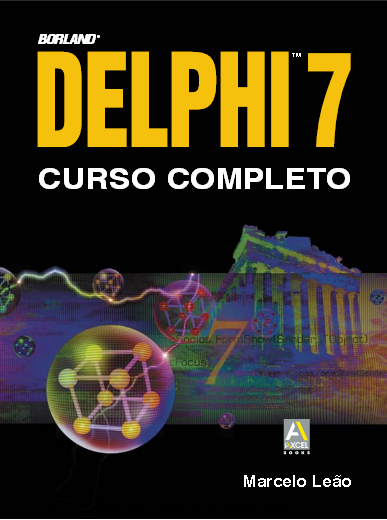 Tixplicando: Livro sobre Delphi 7 - 1417 páginas