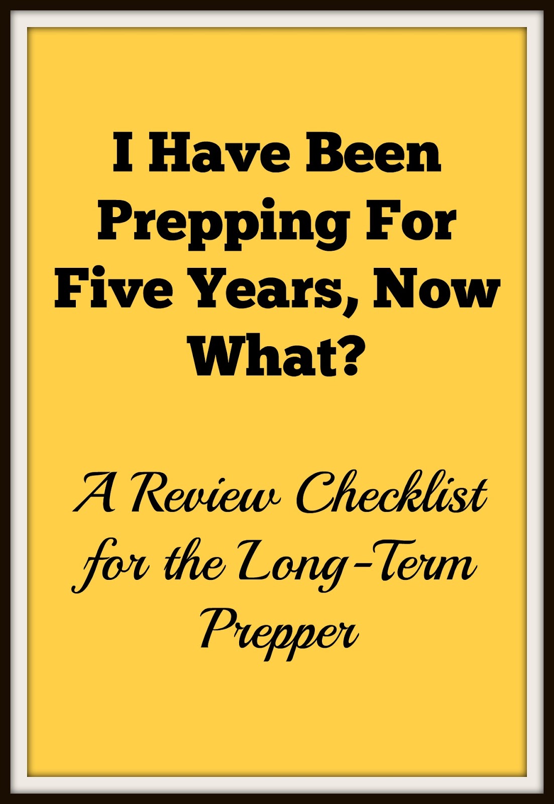 I Have Been Prepping For Five Years, Now What? A Review Checklist for ...
