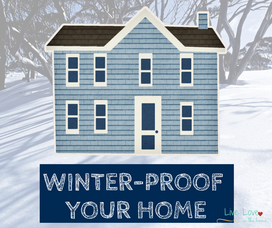 Winter Proof Your Home - Live Love in the Home