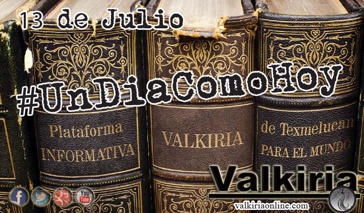 Un día como hoy: 13 de julio.