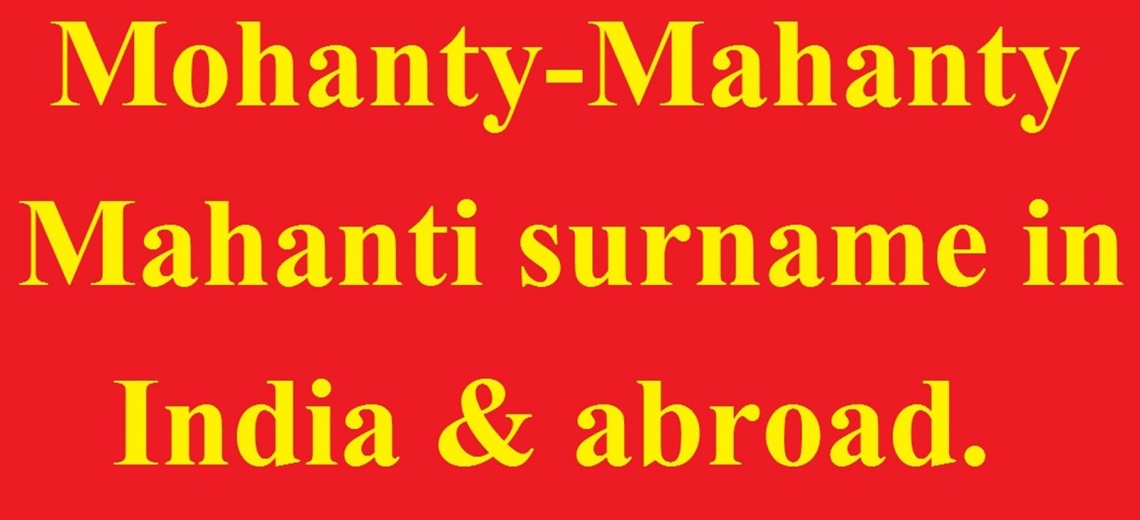 Mohanty (मोहंती) /Mahanty (महांती) /Mahanti(महांति) Surname & caste.