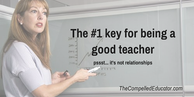 The Compelled Educator: The #1 key for being a good teacher