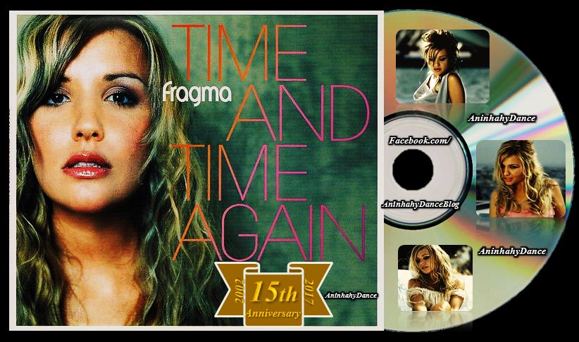 Aninhahy Dance: Fragma feat. Damae : 15 anos de Time And Time Again