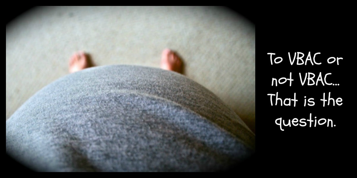 Up Mommy Creek: VBAC: A C-Section Mommy's Dilemma