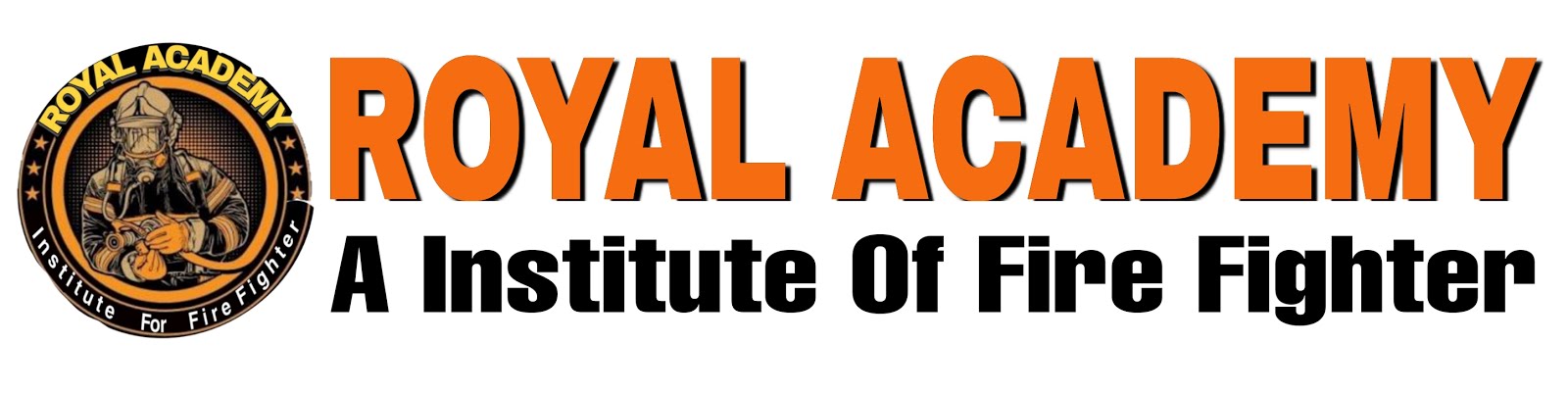 ROYAL ACADEMY- A INSTITUTE OF FIRE FIGHTER