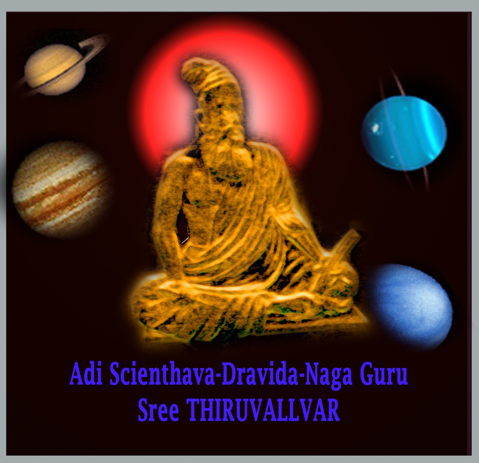DravidaGallery: Thiruvalluvar(THIRUVU + ULLAVAR)