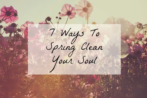 From Carly, With Love: 7 Ways To Spring Clean Your Soul