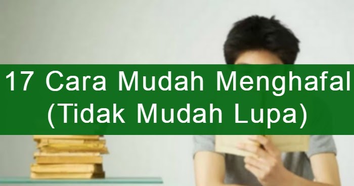 Cara Mudah Menghafal: Cara mudah menghafal