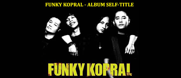 Kumpulan Lagu Funky Kopral Album Self Title - MARNESKLIKER