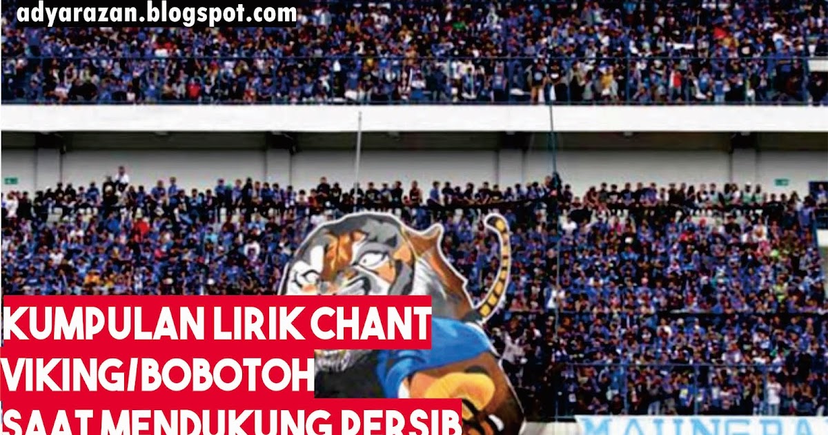 Kumpulan Lirik Chant Bobotoh/Viking Persib Bandung Terbaru - Adya Razan