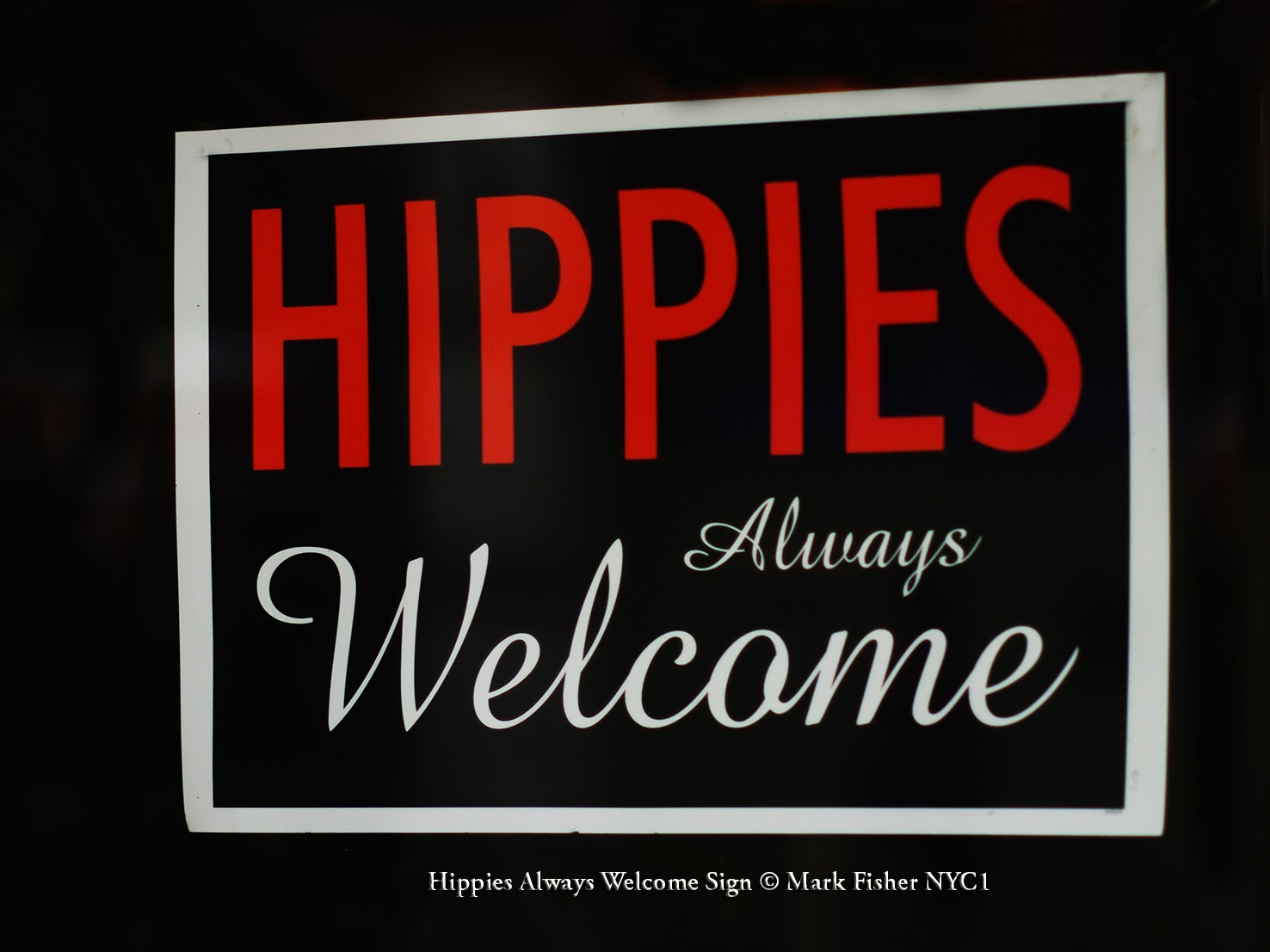 Mark Fisher American Photographer™: Hippies Always Welcome Sign ...