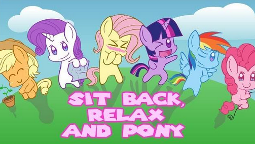 Equestria Daily - MLP Stuff!: Sit Back, Relax, and Pony