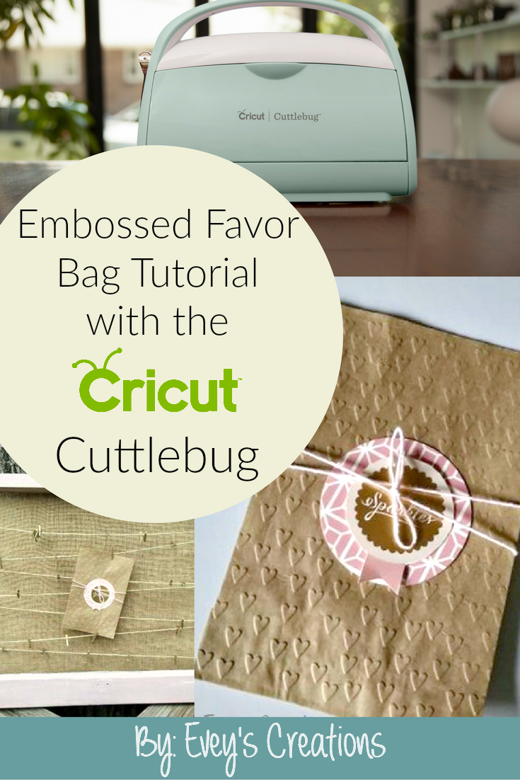 Evey's Creations: Embossed Favor Bag tutorial with the Cricut Cuttlebug!