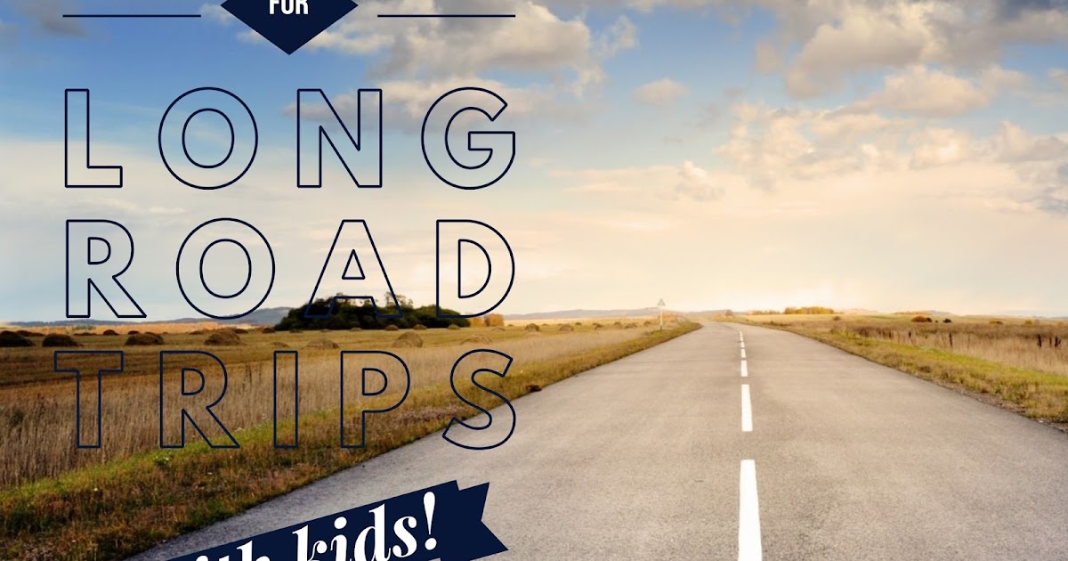 10 Tips for Long Road Trips with Kids