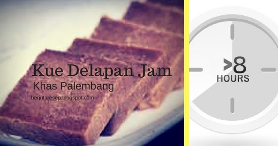Cara membuat Delapan Jam - Resep Masakan Terlengkap