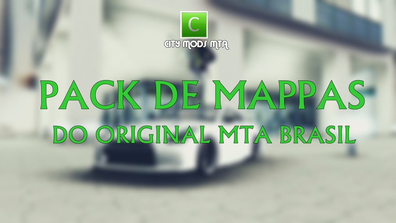 [MTA:SA] PACK DE MAPAS DO ORIGINAL MTA BRASIL - MTA Brasil