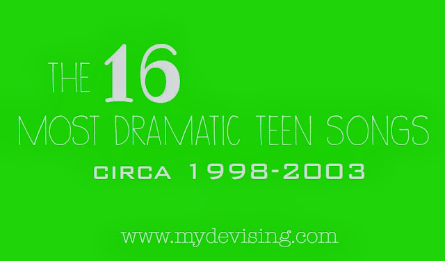 MY DEVISING: the 16 most dramatic teen songs (circa 1998-2003)