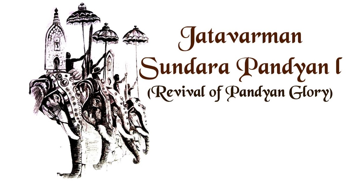 Jatavarman Sundara Pandyan I - Revival of Pandyan Glory