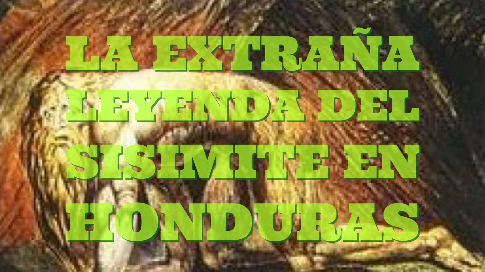 La Extraña Leyenda del Sisimite en Honduras - El Salvador Región Magica
