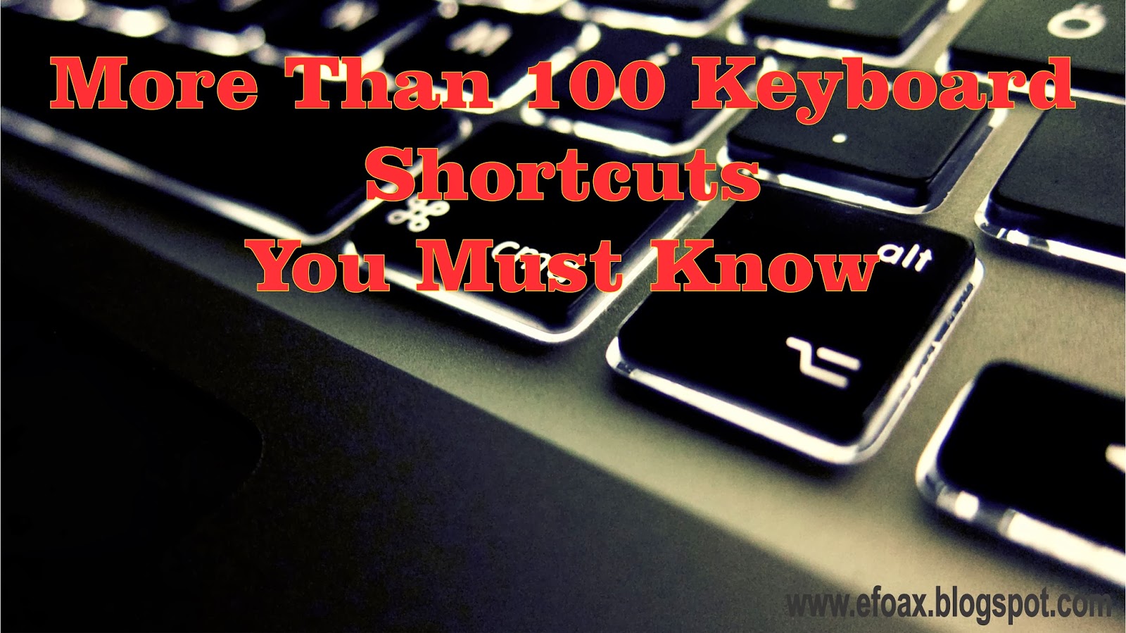 More Than 100 Keyboard Shortcuts You Must Know