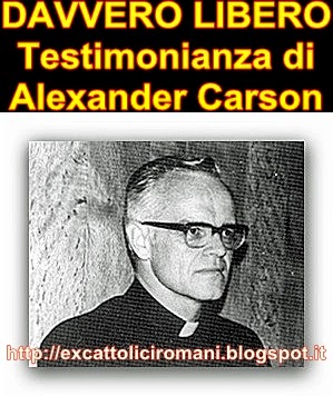 TESTIMONIANZE DI EX CATTOLICI ROMANI: DAVVERO LIBERO - Testimonianza di ...