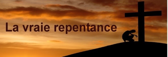 Eglise Evangélique Nice l'Ariane: LA VRAI REPENTANCE