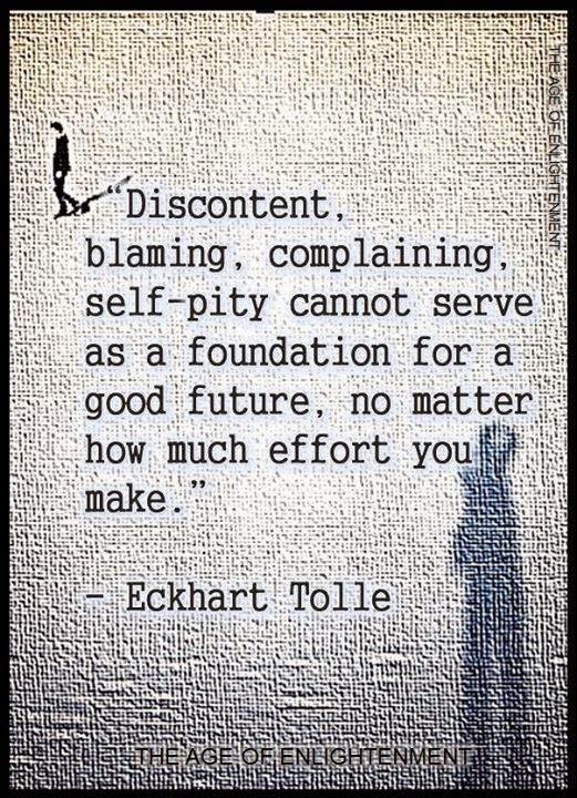 Discontent, blaming, Complaining, Self Pity cannot Serve as a ...