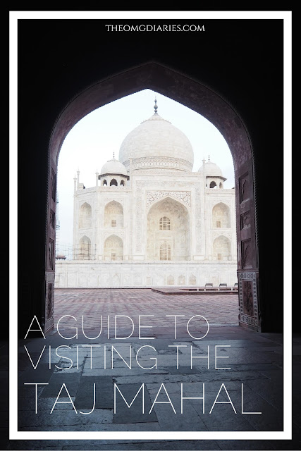 A Guide to visiting the Taj Mahal | theOMGdiaries