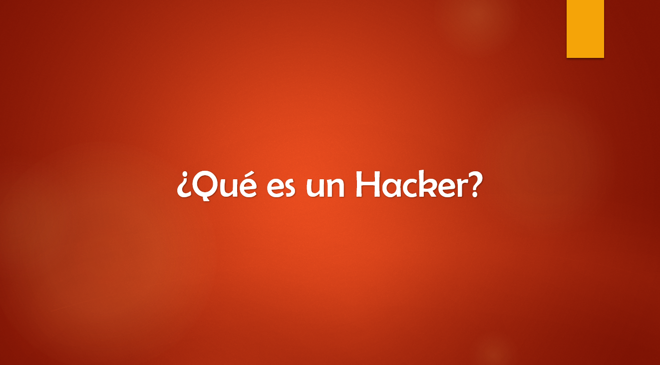 ¿Qué es un Hacker?