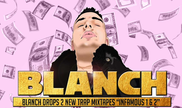Blanch drops 2 new trap mixtapes “Infamous 1 & 2” - #1 Philadelphia ...