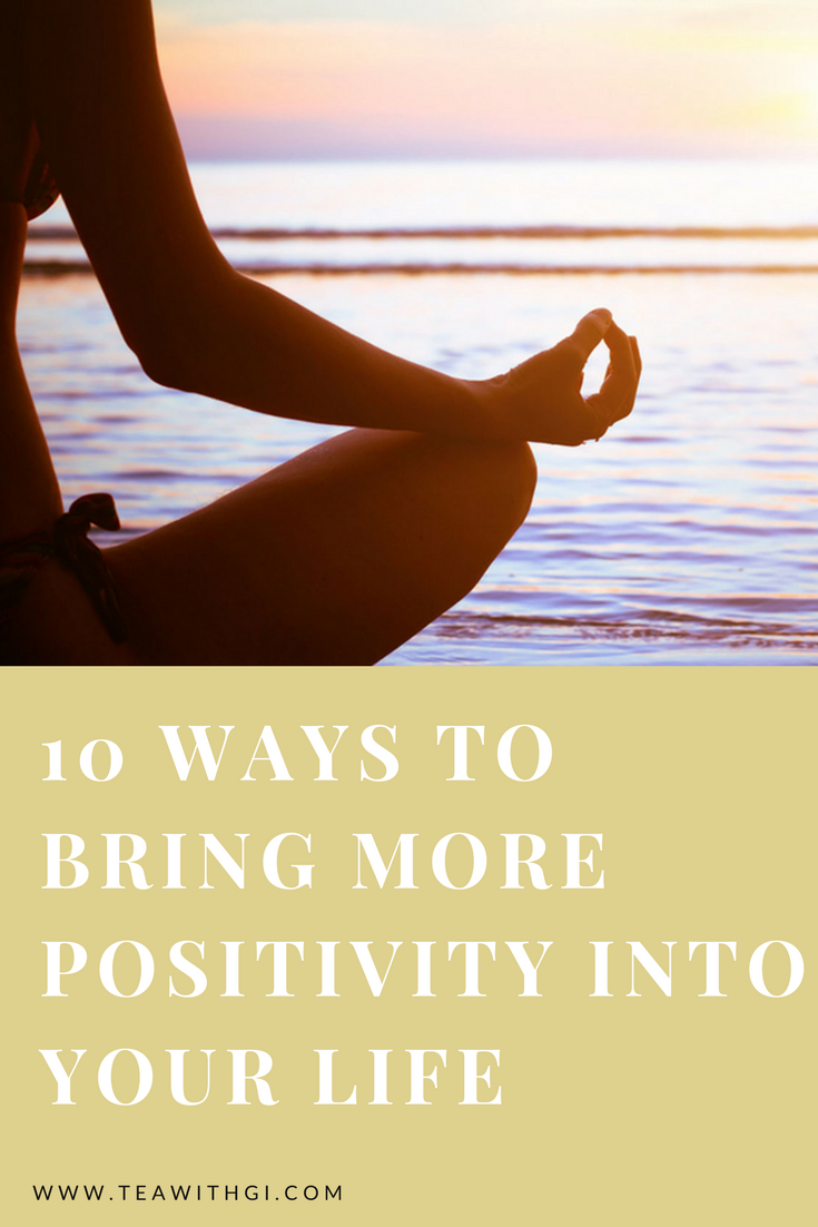 BRINGING MORE POSITIVITY INTO YOUR LIFE. | TEA WITH GI