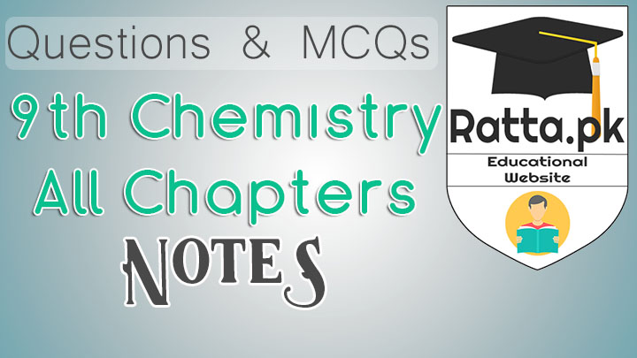 9th Class Chemistry Notes All Chapters - Ratta.pk 9th Class Chemistry Notes All Chapters - Ratta.pk