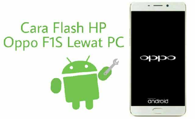 CARA FLASH HP : Cara Flash Oppo F1S Dengan PC Pakai SP Flashtool ...