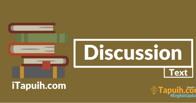 Penjelasan dan Contoh Discussion Text Terlengkap - English Class