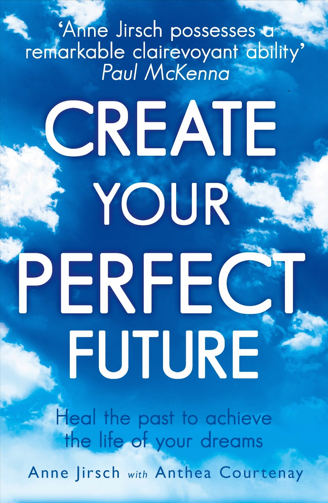 Anne Jirsch Blog: Anne's new book ........ Create Your Perfect Future