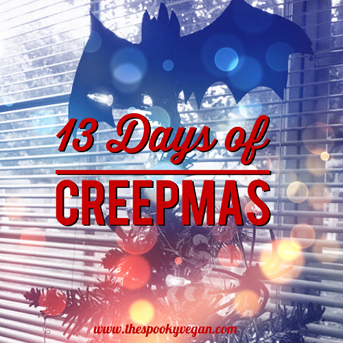 The Spooky Vegan: Welcome to the 13 Days of Creepmas