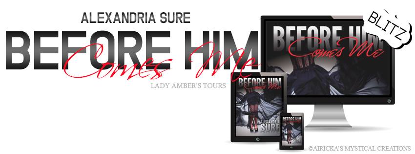 Before Him Comes Me by Alexandria Sure