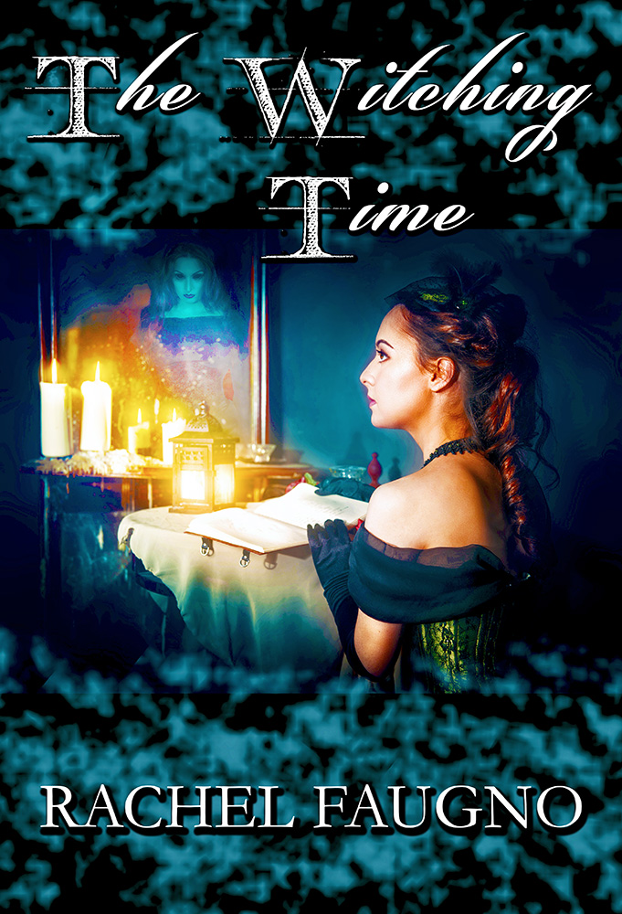 Books and Banter: Rachel Faugno ~ presents ~ The Witching Time